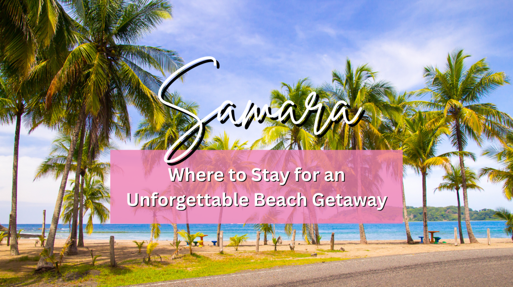 Where to Stay in Samara for an Unforgettable Beach Getaway - I Love ...